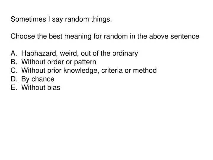 PPT - Sometimes I say random things. Choose the best meaning for random ...