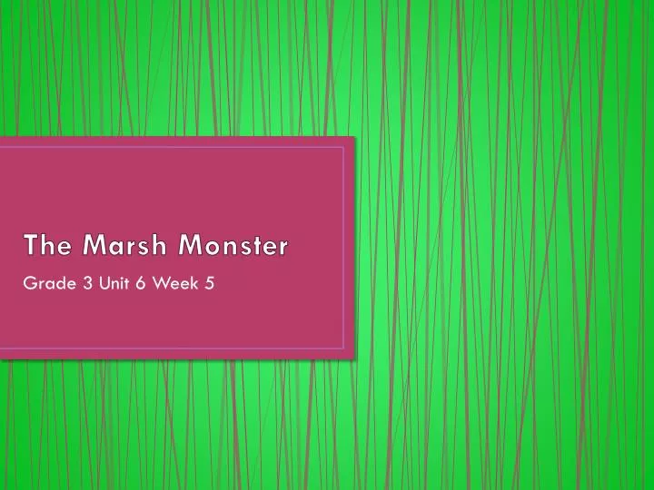 PPT - The Marsh Monster PowerPoint Presentation, free download - ID:2776859