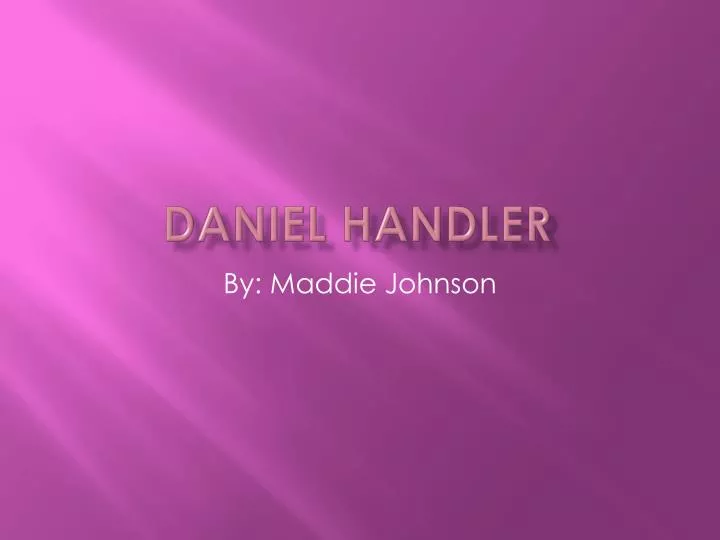 PPT - Daniel Handler PowerPoint Presentation, free download - ID:2777179