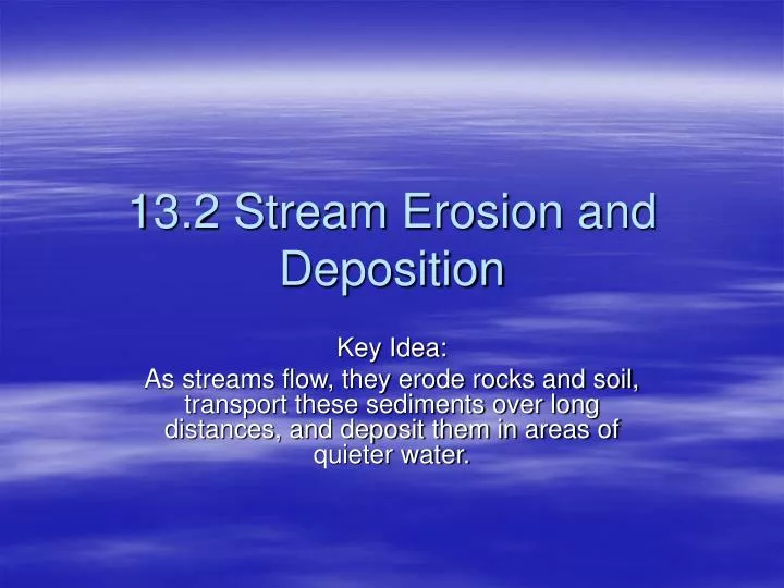 PPT - 13.2 Stream Erosion and Deposition PowerPoint Presentation, free ...
