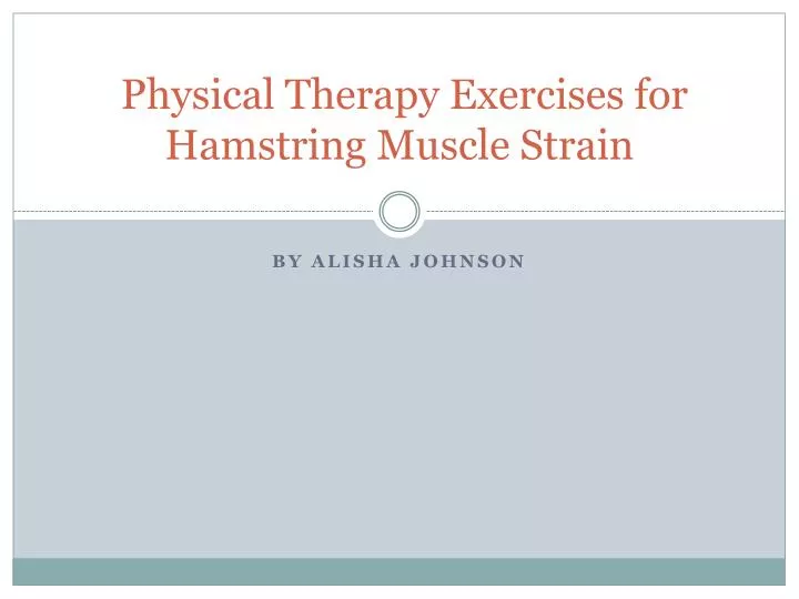 PPT - Physical Therapy Exercises for Hamstring Muscle Strain PowerPoint ...