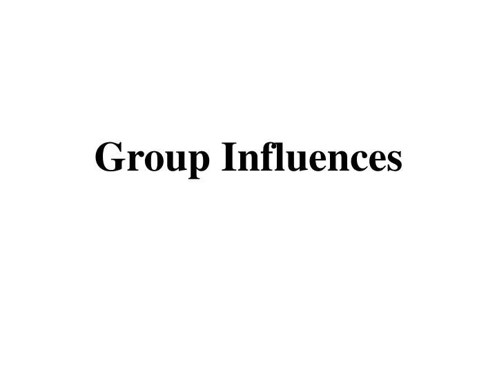 PPT - Group Influences PowerPoint Presentation, free download - ID:2777753