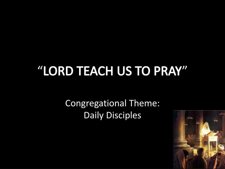 PPT - “ LORD TEACH US TO PRAY ” PowerPoint Presentation, free download ...