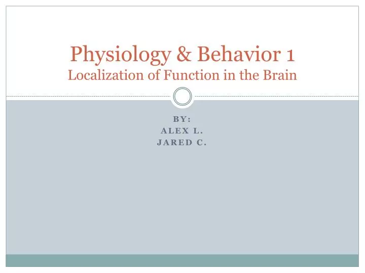 PPT - Physiology & Behavior 1 Localization of Function in the Brain ...