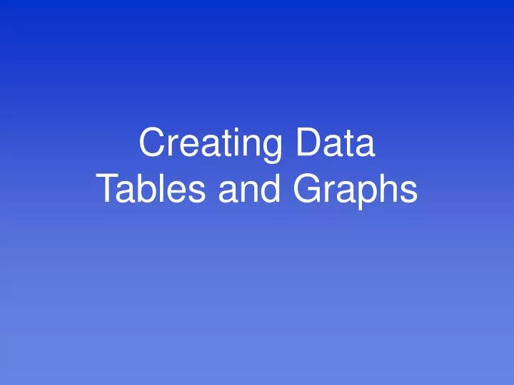 PPT - Creating Data Tables and Graphs PowerPoint Presentation, free ...