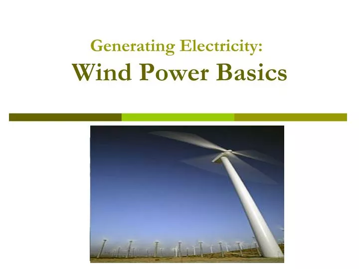 PPT - Generating Electricity: Wind Power Basics PowerPoint Presentation ...