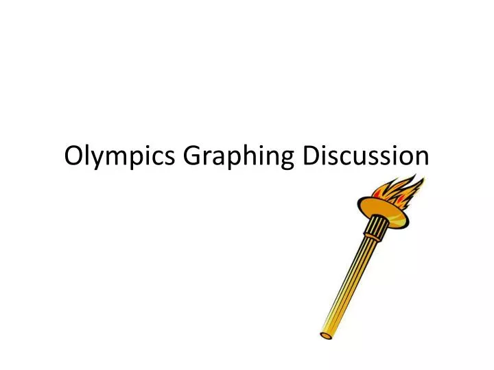 PPT - Olympics Graphing Discussion PowerPoint Presentation, free ...
