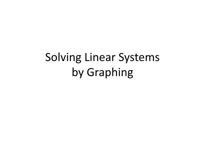 PPT - Solving Linear Systems by Graphing PowerPoint Presentation, free ...