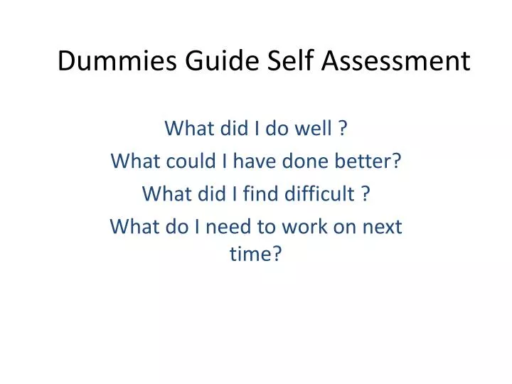 PPT - Dummies Guide Self Assessment PowerPoint Presentation, free ... PPT - Dummies Guide Self Assessment PowerPoint Presentation, free ...