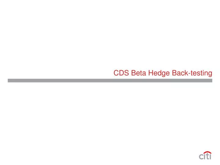 PPT - CDS Beta Hedge Back-testing PowerPoint Presentation, free ...