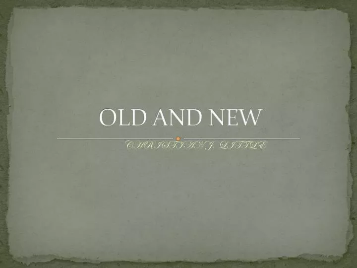 PPT - OLD AND NEW PowerPoint Presentation, free download - ID:2780421