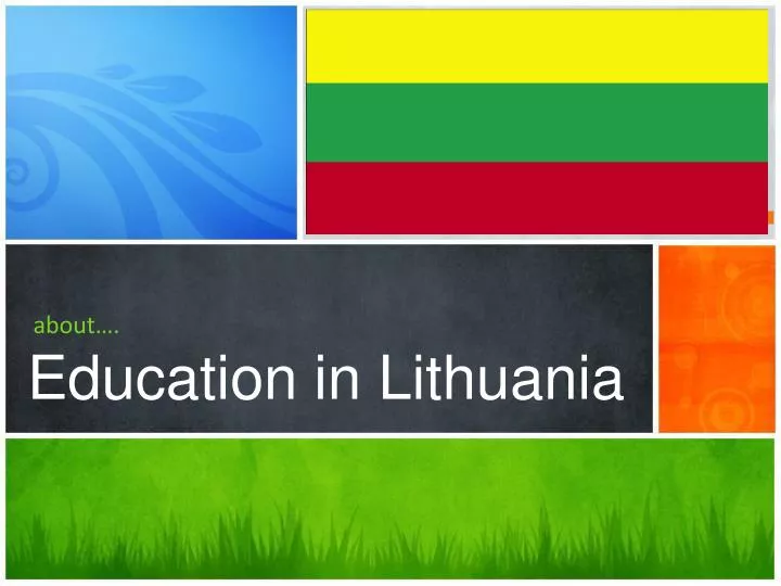 PPT - about…. Education in Lithuania PowerPoint Presentation, free ...