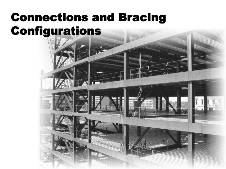 PPT - Connections and Bracing Configurations PowerPoint Presentation ...
