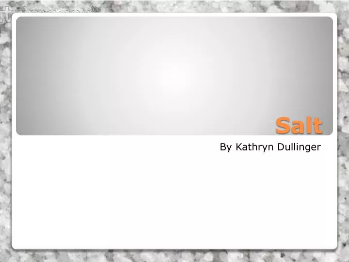 PPT - Salt PowerPoint Presentation, free download - ID:2781420