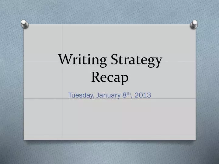 PPT - Writing Strategy Recap PowerPoint Presentation, free download ...