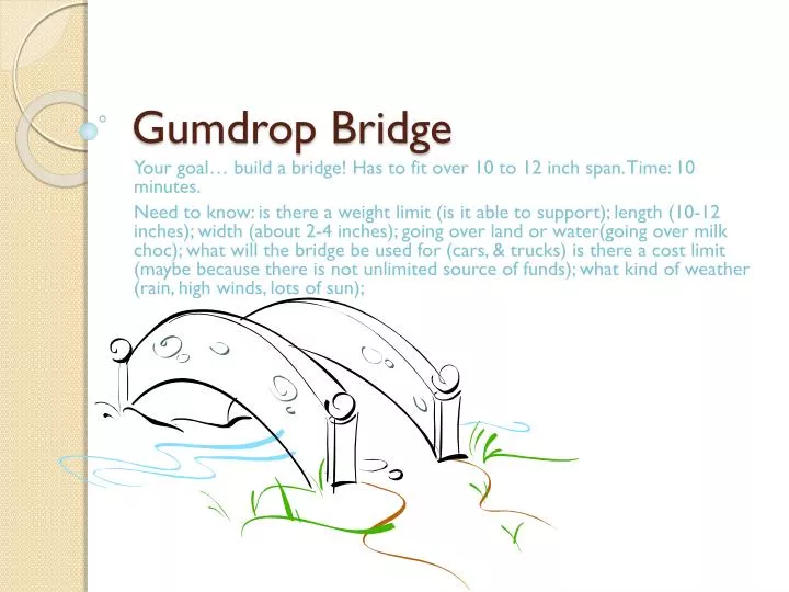 PPT - Gumdrop Bridge PowerPoint Presentation, free download - ID:2782001
