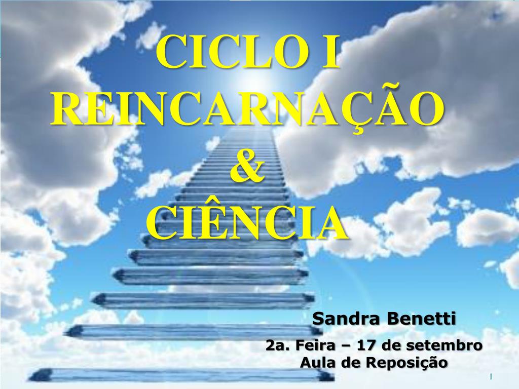 PPT - CICLO I REINCARNAÇÃO & CIÊNCIA PowerPoint Presentation - ID:2782530