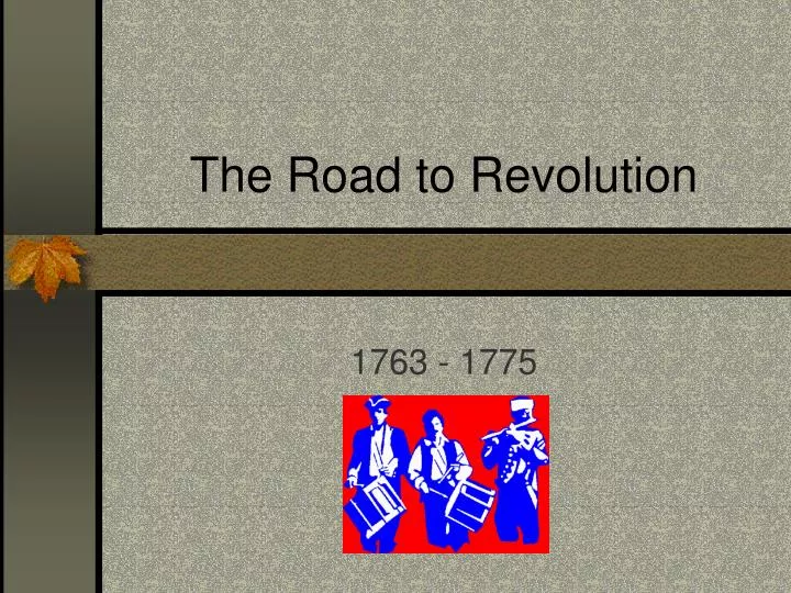 PPT - The Road to Revolution PowerPoint Presentation, free download ...