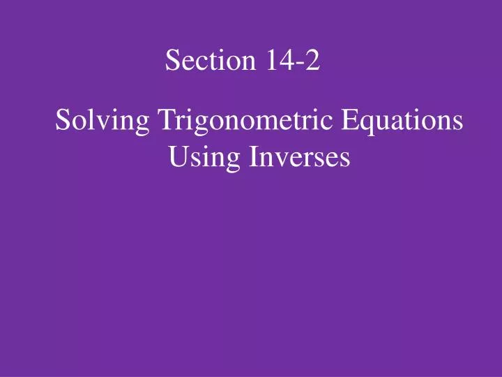 Solving Trigonometric Equations Using Inverses 14 2 Tessshebaylo