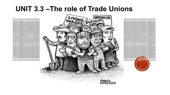 PPT - UNIT 3. 3 – The role of Trade Unions PowerPoint Presentation ...