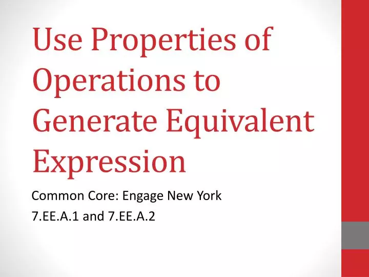 PPT - Use Properties of Operations to Generate Equivalent Expression PowerPoint Presentation ...