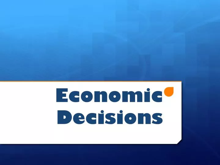 PPT - Economic Decisions PowerPoint Presentation, free download - ID ...