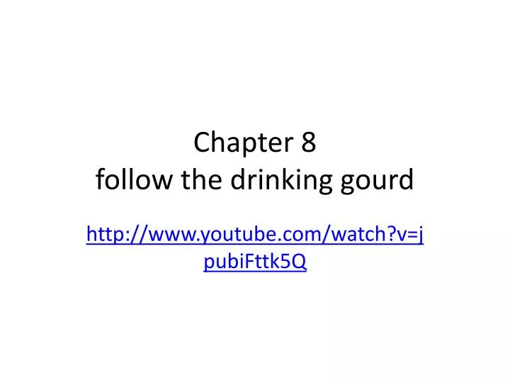 PPT - Chapter 8 follow the drinking gourd PowerPoint Presentation, free ...