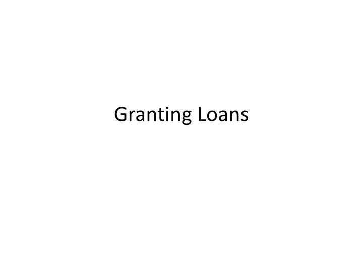 PPT - Granting Loans PowerPoint Presentation, free download - ID:2786564