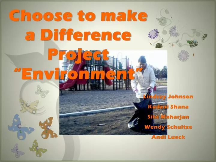 PPT - Choose to make a Difference Project “Environment” PowerPoint Presentation - ID:2786694
