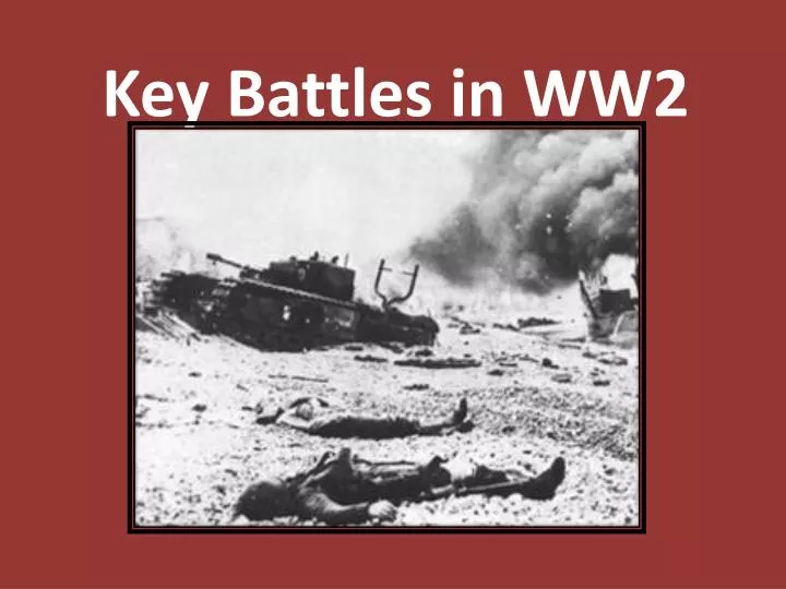 PPT - Key Battles in WW2 PowerPoint Presentation, free download - ID ...