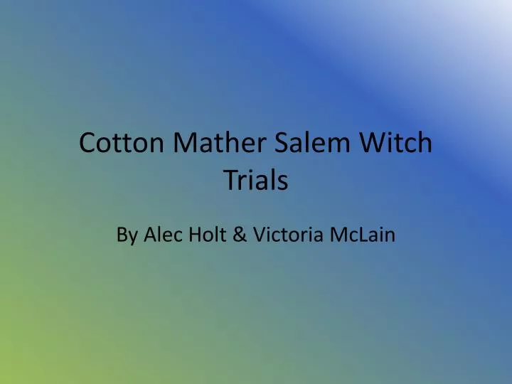 PPT - Cotton Mather Salem Witch Trials PowerPoint Presentation, free ...