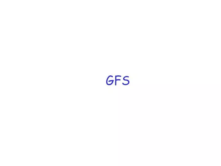 PPT - GFS PowerPoint Presentation, free download - ID:2787781