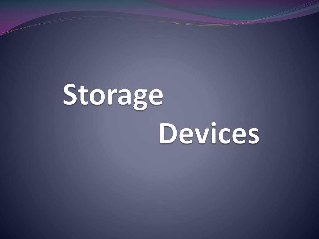 PPT - Storage Devices PowerPoint Presentation, free download - ID:2787883 PPT - Storage Devices PowerPoint Presentation, free download - ID:2787883