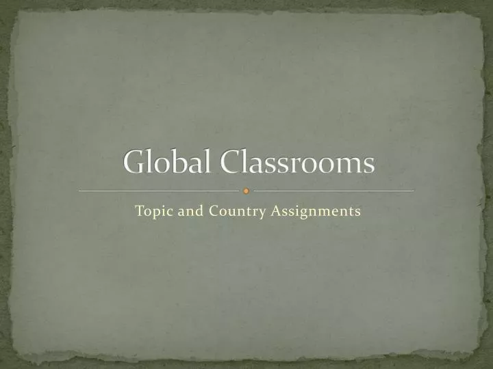 PPT - Global Classrooms PowerPoint Presentation, free download - ID:2788153