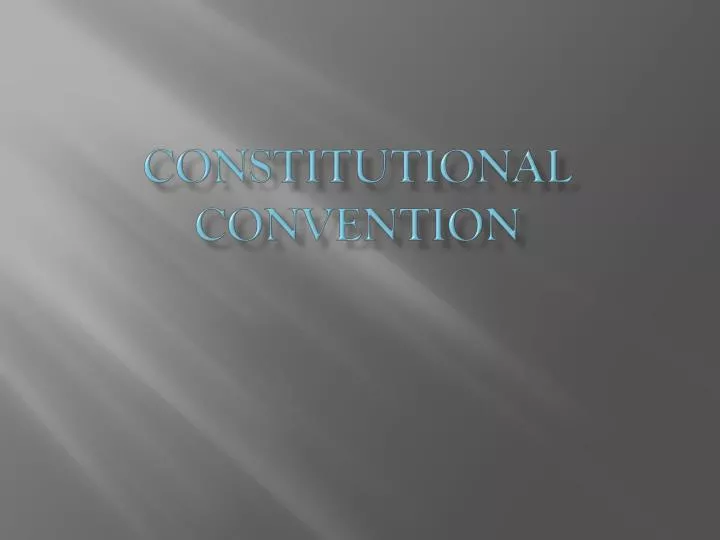 PPT - Constitutional Convention PowerPoint Presentation, free download ...