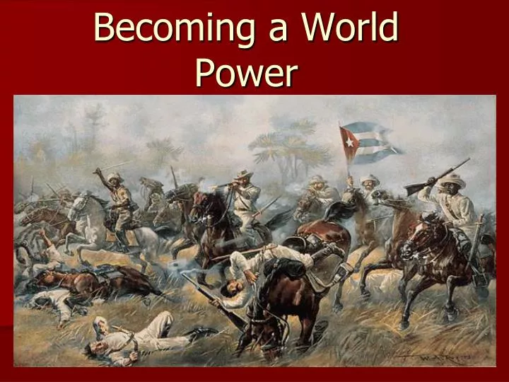 PPT - Becoming a World Power PowerPoint Presentation, free download ...