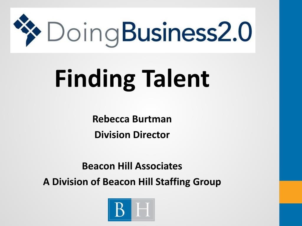 PPT - Finding Talent Rebecca Burtman Division Director Beacon Hill ...