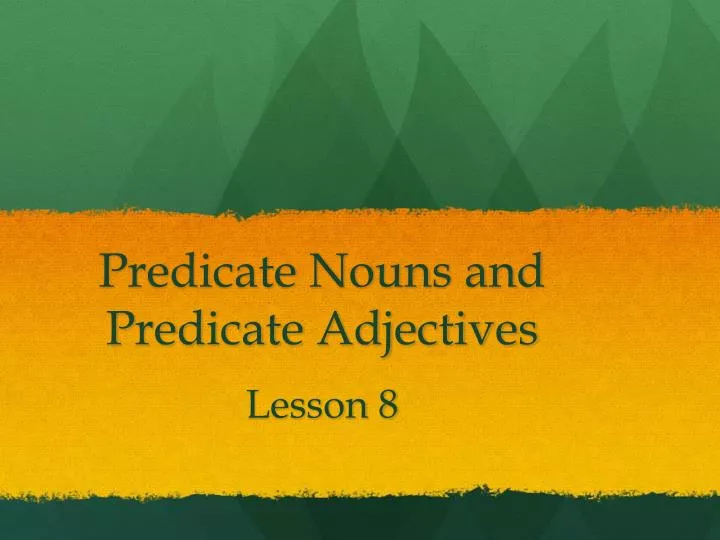 PPT - Predicate Nouns and Predicate Adjectives PowerPoint Presentation ...