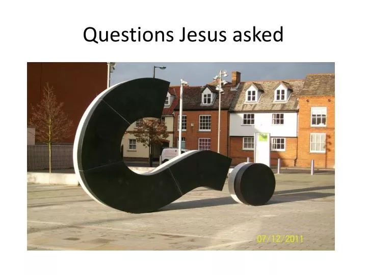 PPT - Questions Jesus asked PowerPoint Presentation, free download - ID ...