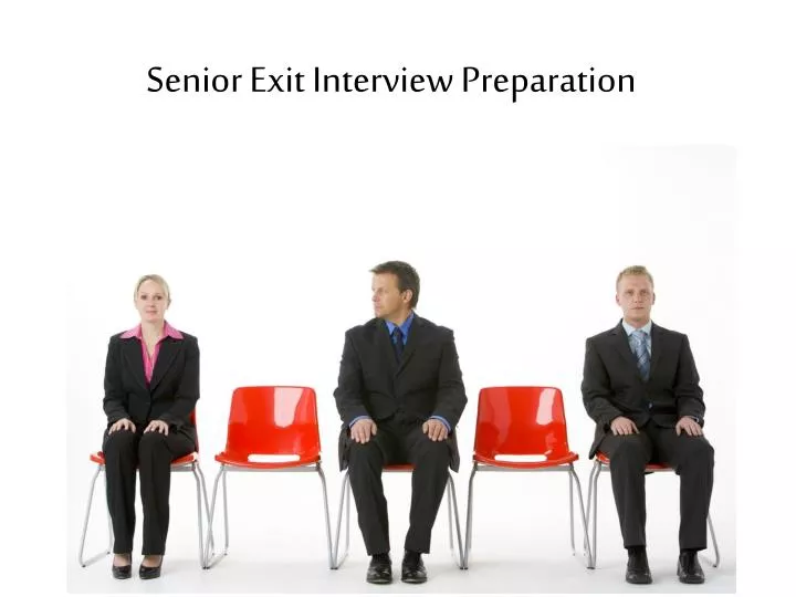PPT - Senior Exit Interview Preparation PowerPoint Presentation, free ...