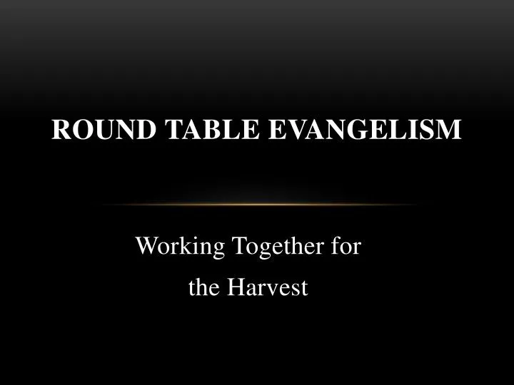 PPT - Round Table Evangelism PowerPoint Presentation, free download ...