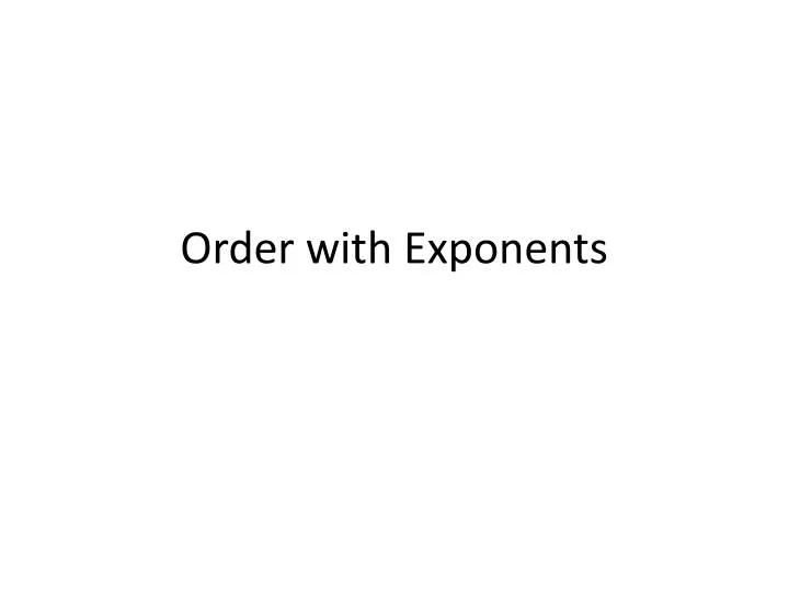 PPT - Order with Exponents PowerPoint Presentation, free download - ID ...