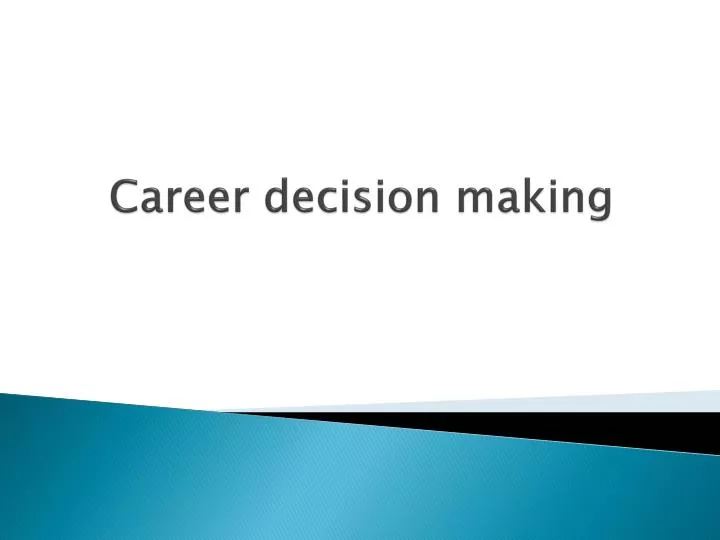 PPT - Career decision making PowerPoint Presentation, free download ...