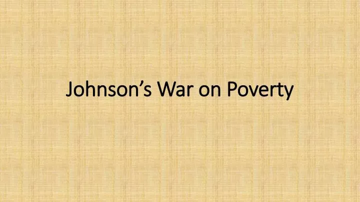 PPT - Johnson’s War on Poverty PowerPoint Presentation, free download ...