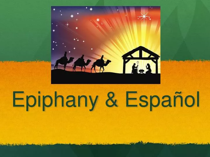 PPT - Epiphany & Español PowerPoint Presentation, free download - ID ...