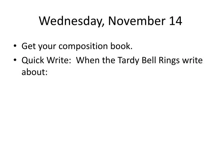 PPT - Wednesday , November 14 PowerPoint Presentation, free download ...
