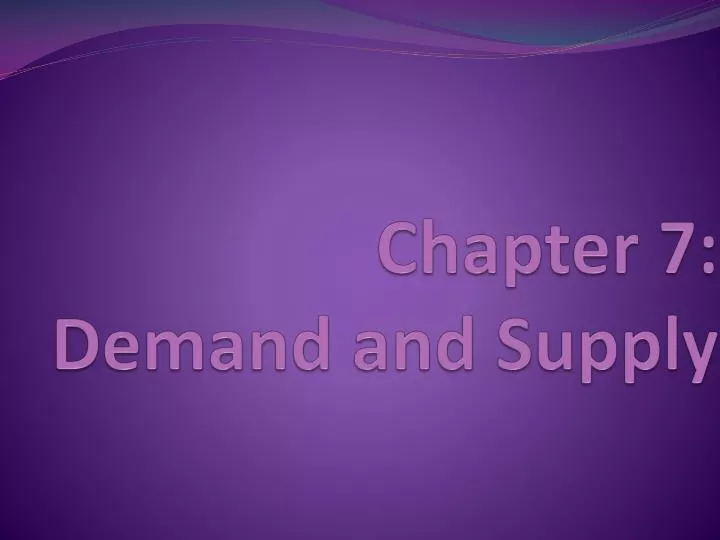 PPT - Chapter 7: Demand and Supply PowerPoint Presentation, free download - ID:2794907