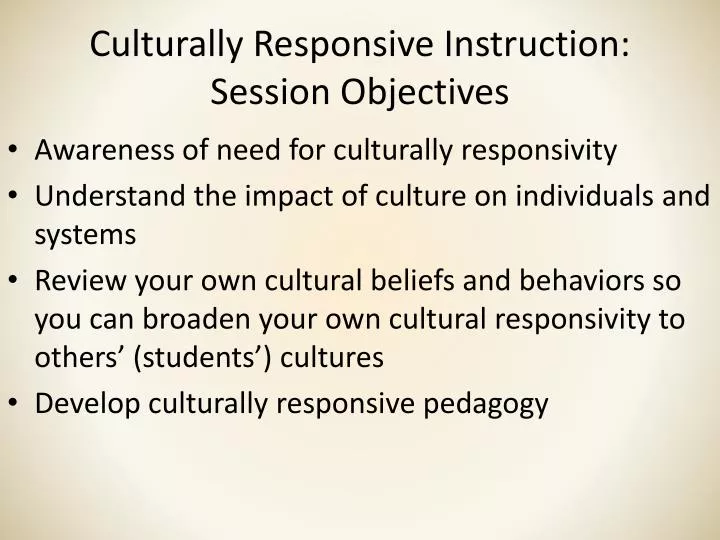 PPT - Culturally Responsive Instruction: Session Objectives PowerPoint ...
