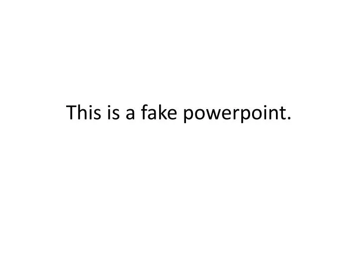 PPT - This is a fake powerpoint . PowerPoint Presentation, free ...