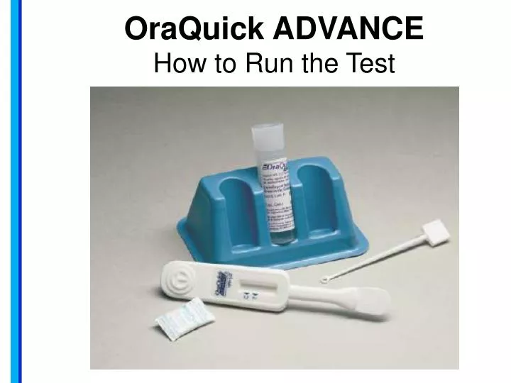PPT - OraQuick ADVANCE How to Run the Test PowerPoint Presentation ...